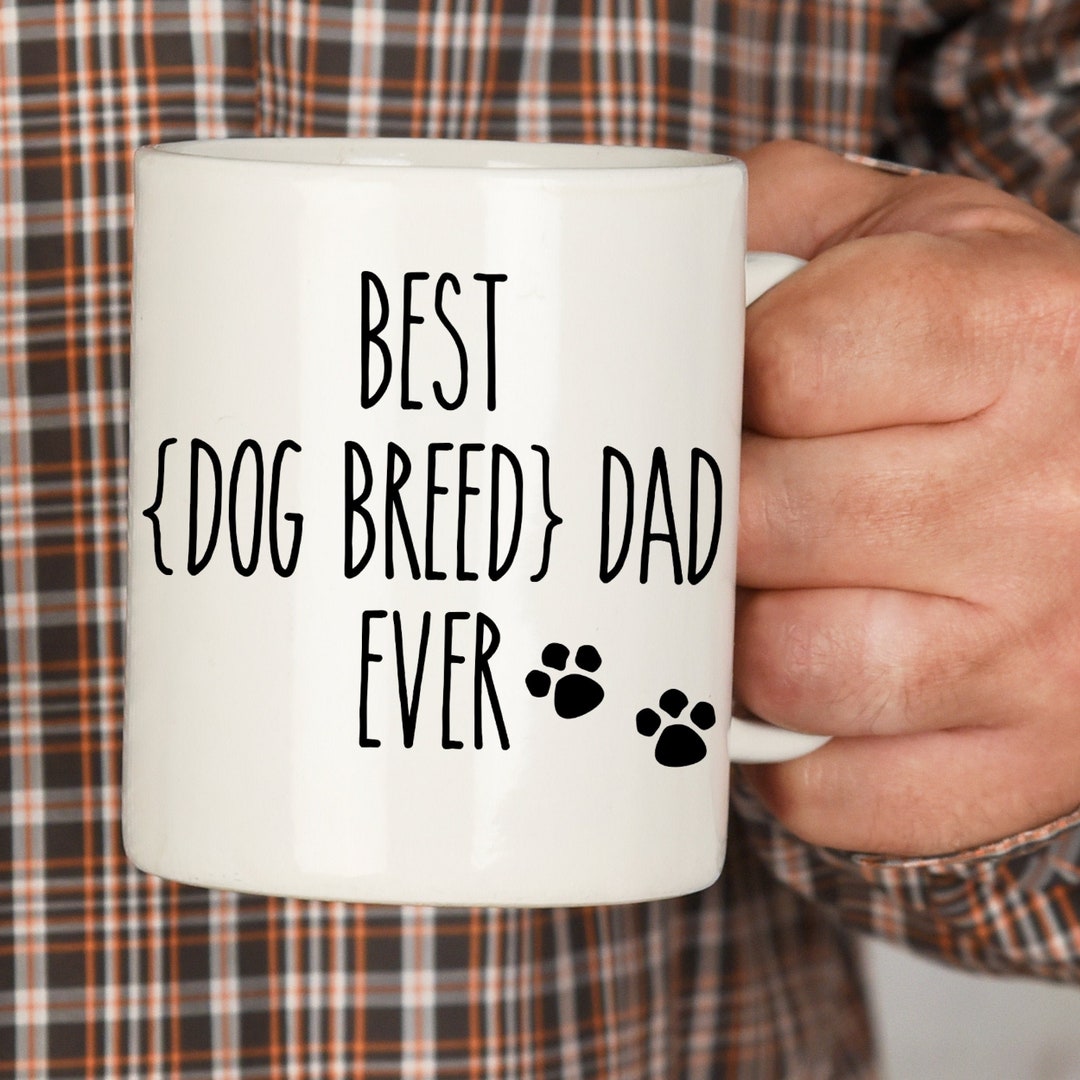 Customized Dog Dad Coffee Mug Choose Your Breed // Best Dog Dad Ever ...