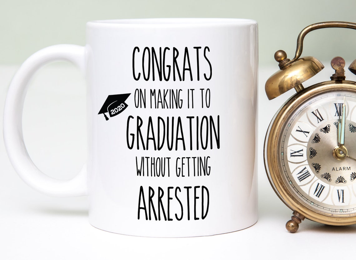 Funny Graduation Gift / Congrats on Making It to Graduation Without ...