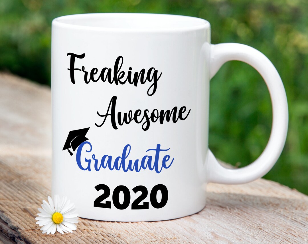 Funny Graduation Mug / Freaking Awesome Graduate 2020 / Gift for New ...