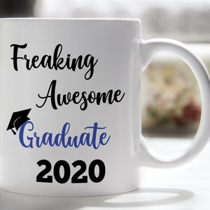 Funny Graduation Mug / Freaking Awesome Graduate 2020 / Gift for New ...