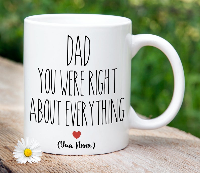 Personalized Funny Dad Coffee Mug / Dad You Were Right About - Etsy
