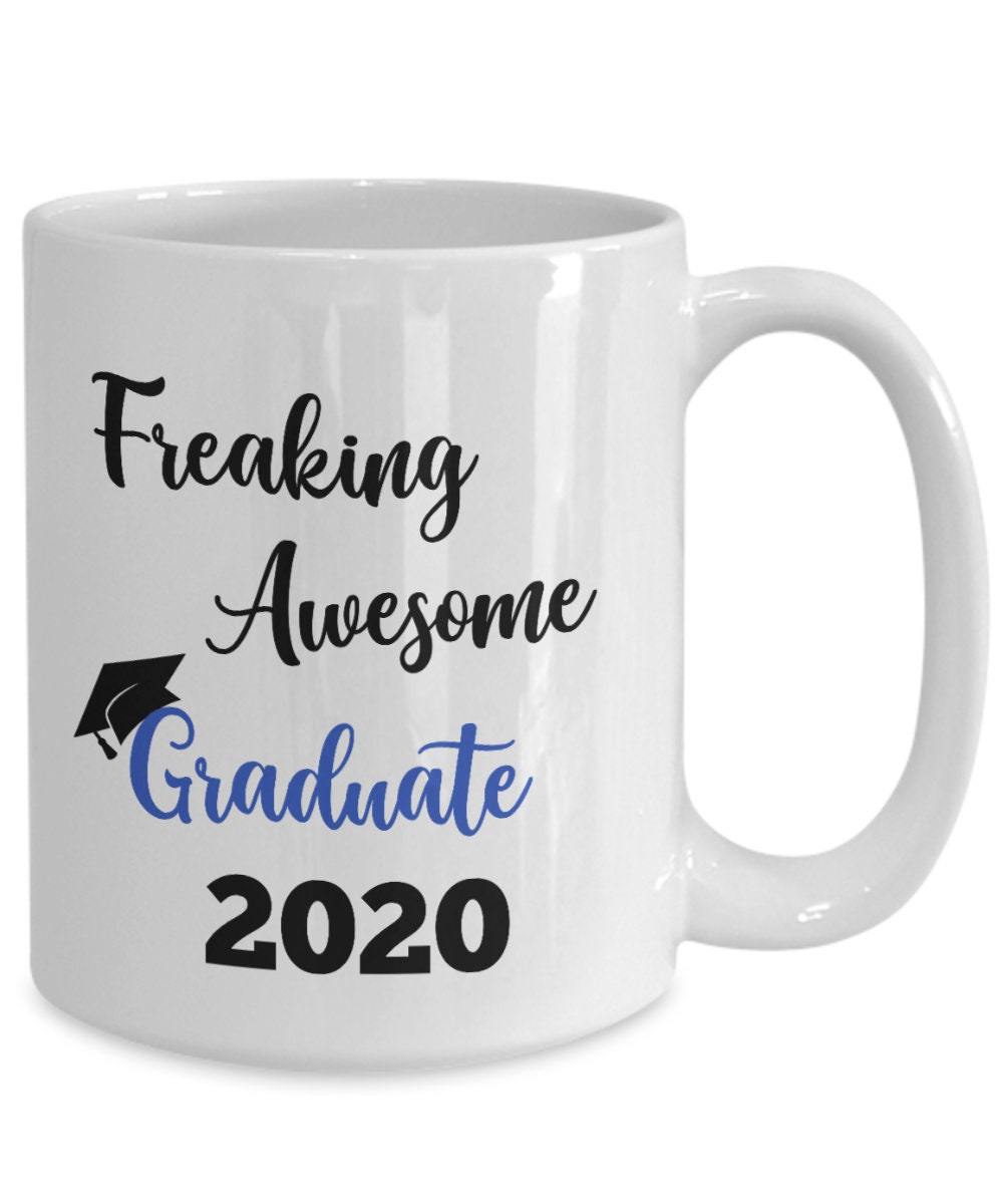 Funny Graduation Mug / Freaking Awesome Graduate 2020 / Gift for New ...