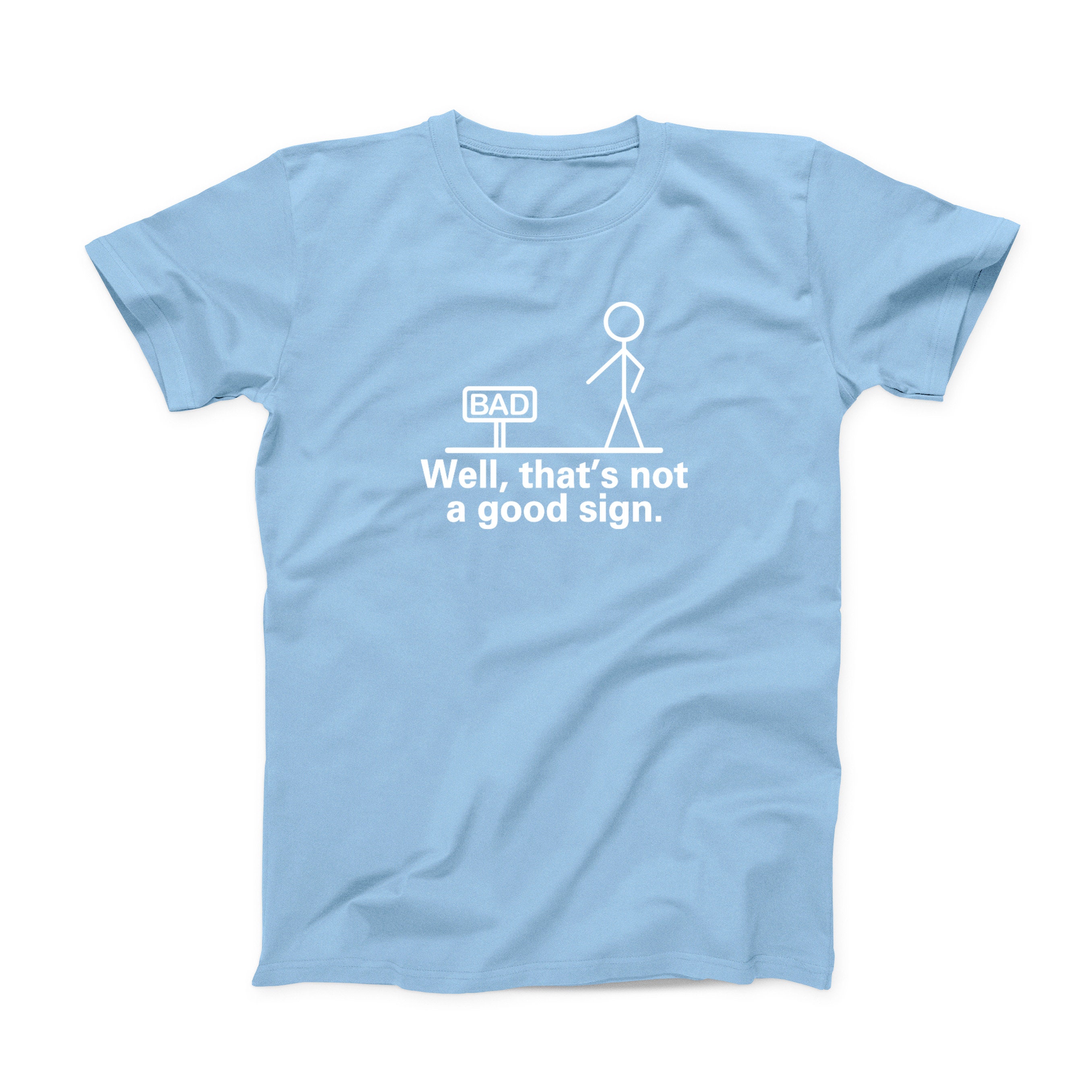 Well That's Not a Good Sign Men's T-shirt - Etsy