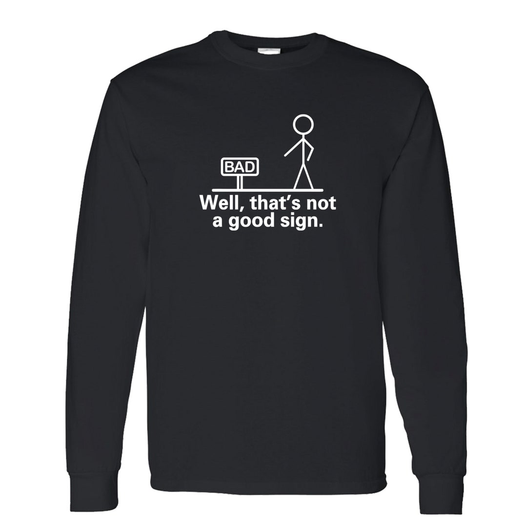 Well, That's Not a Good Sign Men's Long Sleeve T-shirt - Etsy