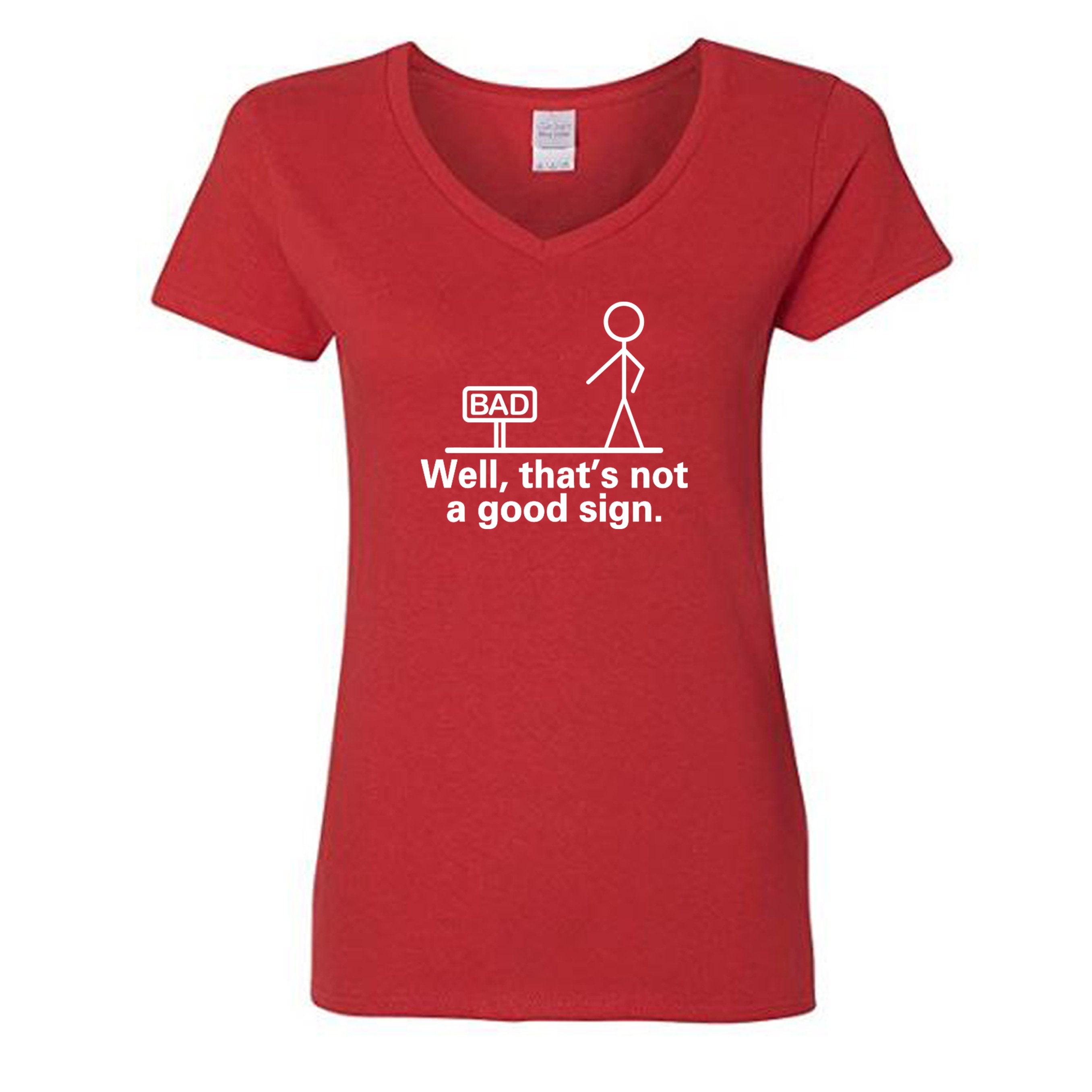 Well that's not a good sign Women's V-neck T-shirt | Etsy