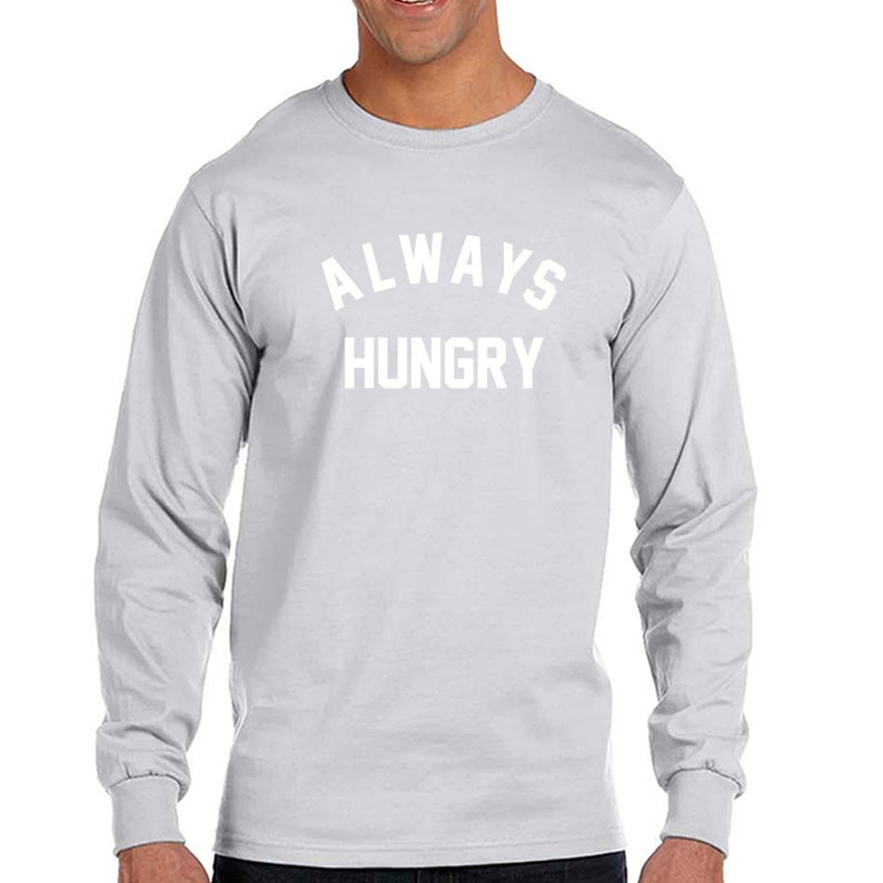 ALWAYS HUNGRY Funny Men's Poly-cotton Long Sleeve T-shirt - Etsy