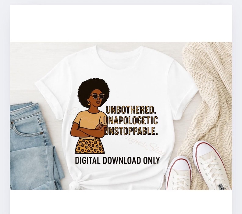 Unbothered Unapologetic Unstoppable PNG • Melanin Woman Sublimation ...