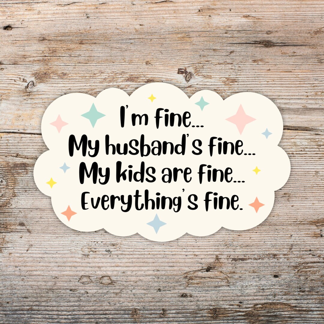 Everything's Fine Sticker, Husband Stickers, Funny Wife Stickers, Funny ...