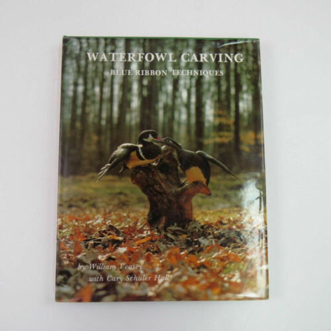 Waterfowl Carving Blue Ribbon Techniques by William Veasey Hardcover ...