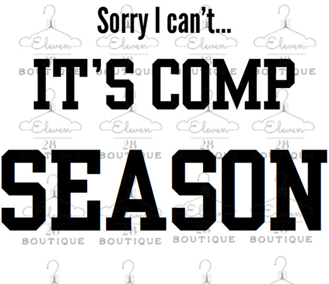 Sorry I Can't, It's Comp Season PNG & SVG Files - Etsy