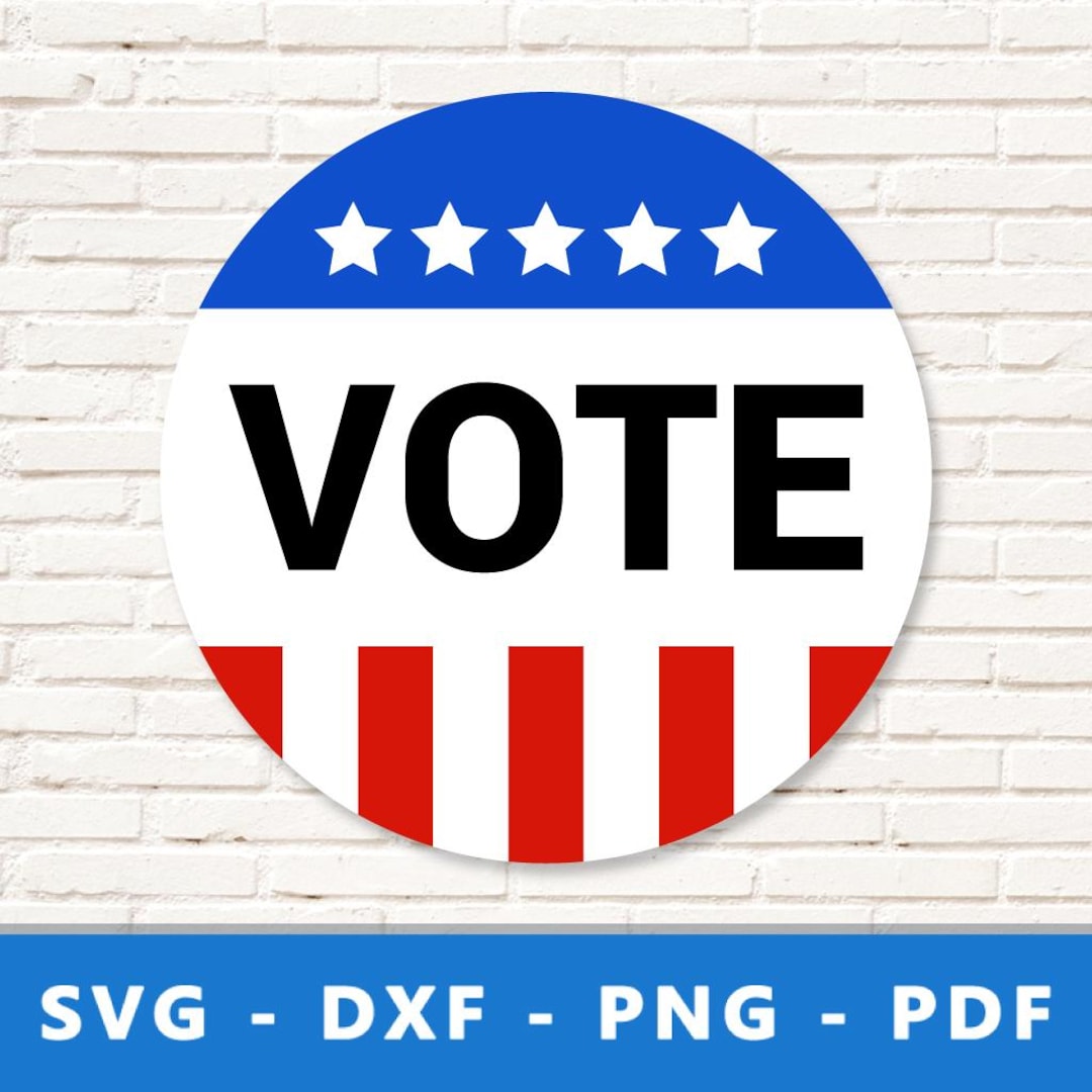 Vote SVG, Vote 2024 Svg, Vote Png, Vote Pin Svg, Vote Button Svg ...
