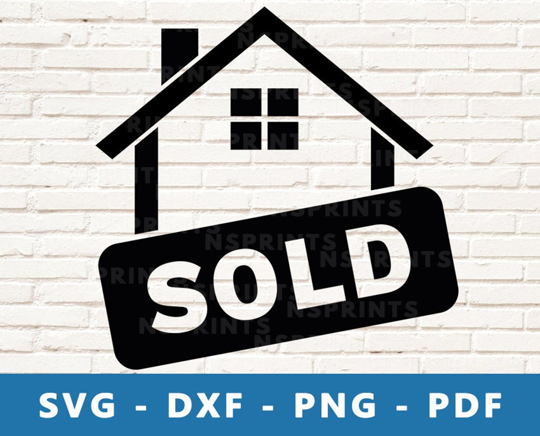 Sold SVG, Sold Sign PNG, Sold House Clipart, Realtor Svg, Property ...