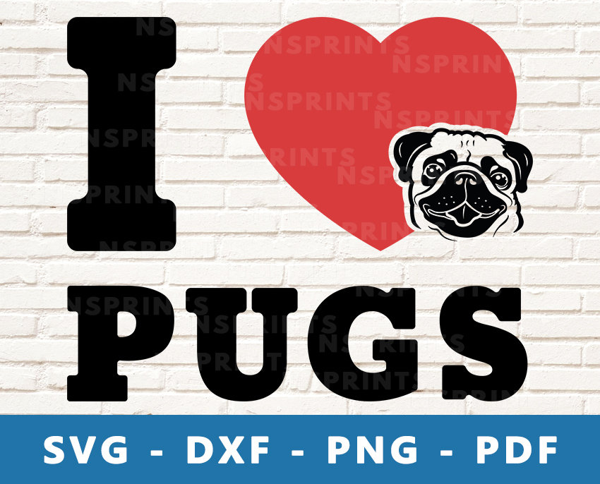 Buy I Love Pugs SVG Pug Love Svg Pug PNG Pug Vector Pug Online in India ...