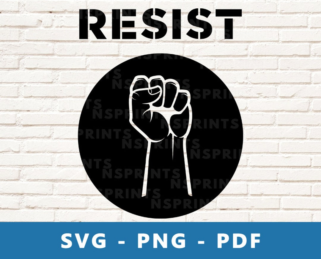 Resist SVG, Resist PNG, Clenched Fist PNG, Raised Hand Svg, Resist ...