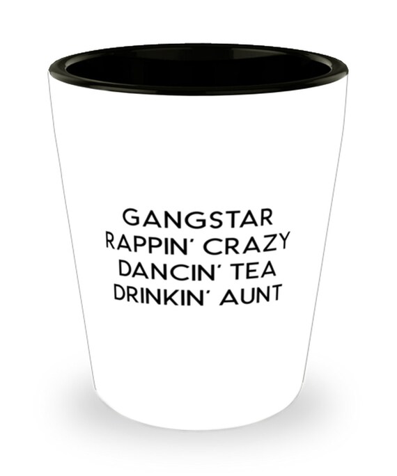 Shot Glasses Aunt Ceramic Cup Fancy Gifts For Aunt Gangstar Rappin ...