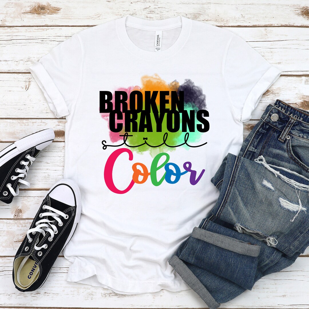 Broken Crayons Still Color Shirt, PTSD Awareness Shirt, Cptsd Shirt ...