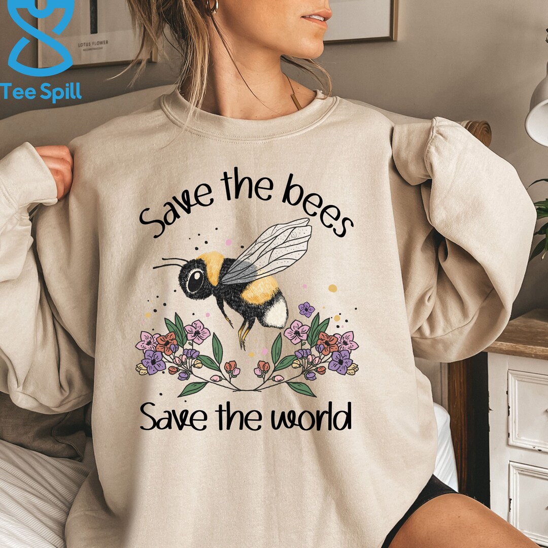 Save the Bees Save the World Sweatshirt, Save the Bees Earth Day ...