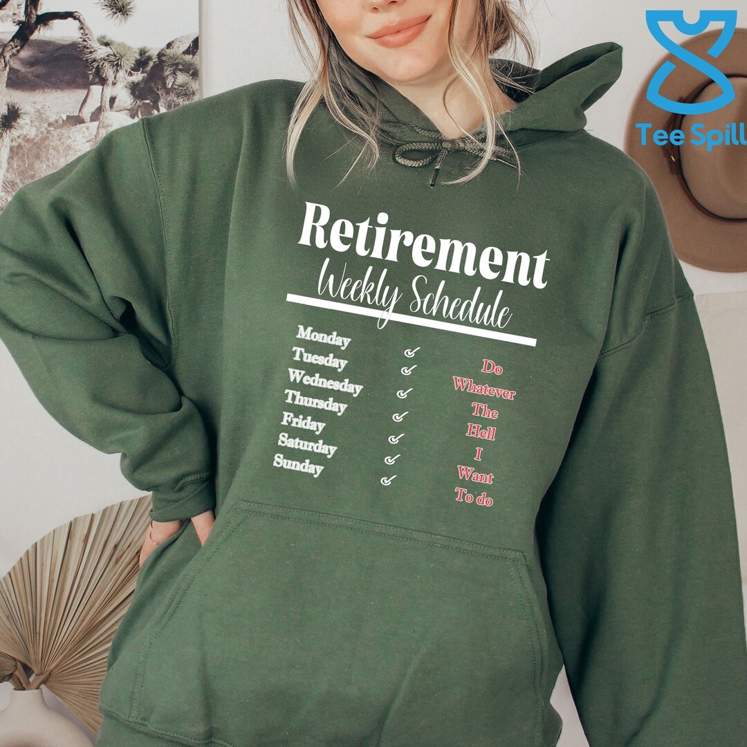 Retirement Weekly Schedule Sweatshirt, Happy Retirement Present ...