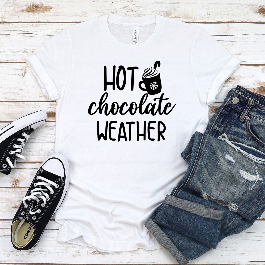 Hot Chocolate Weather Shirt, Hot Cocoa Shirt for Men & Women Christmas ...