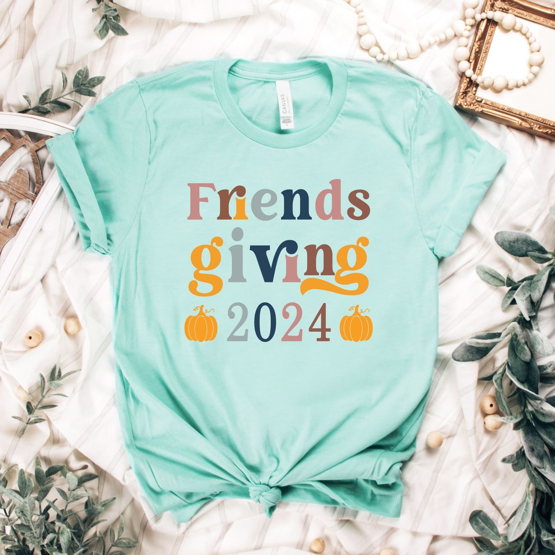Friendsgiving 2024 Shirt, Friendsgiving Shirt for Men & Women ...