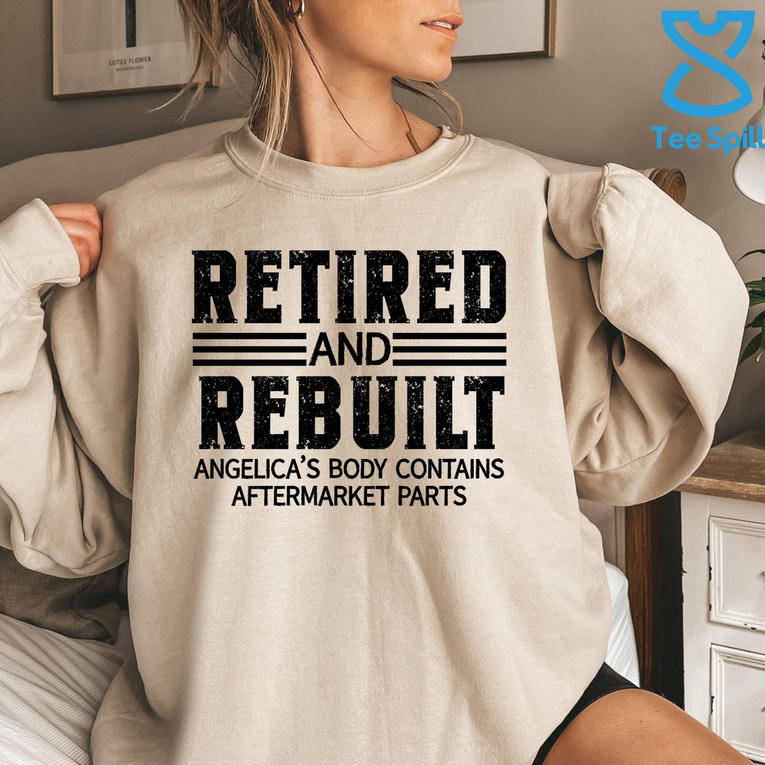 Retired and Rebuilt Sweatshirt, Funny Retirement Hoodie for Him/her ...