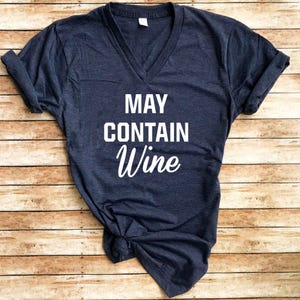 May Contain Wine / V Neck / Wine Shirt / Alcohol Shirt / Drinking Shirt ...