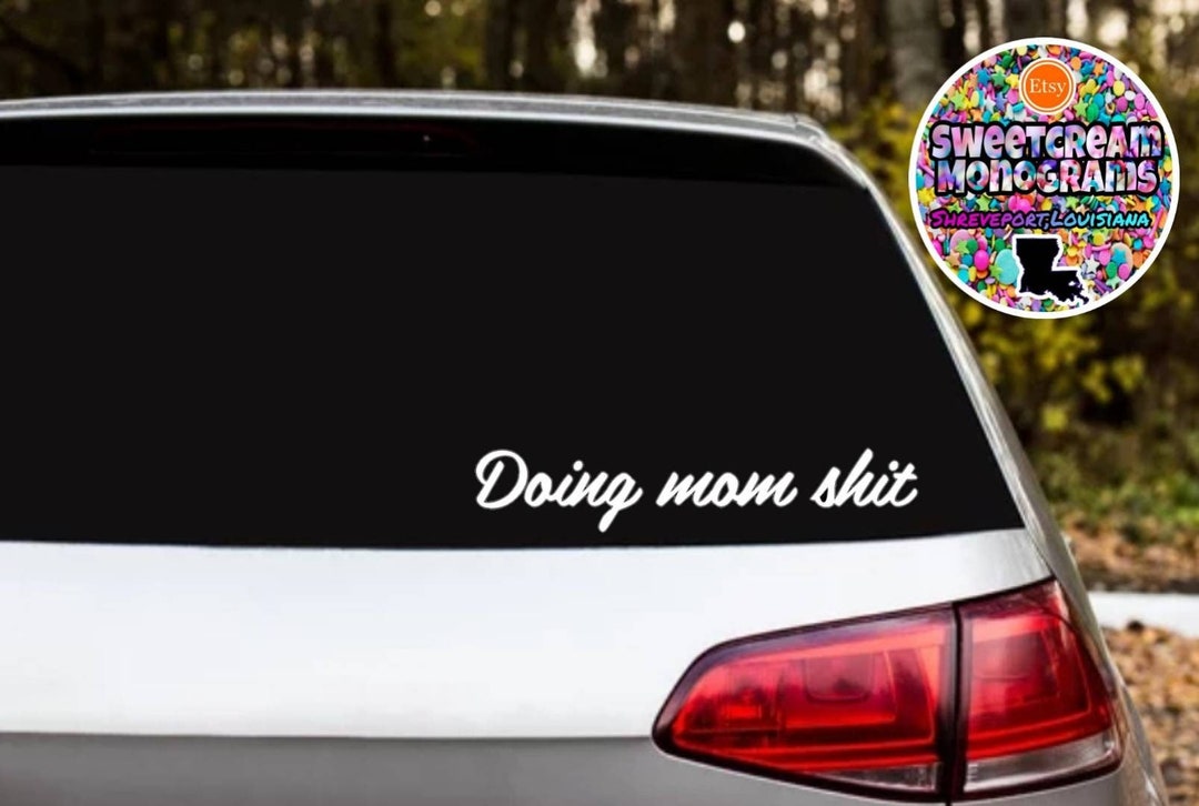 Doing Mom Shit Vinyl Decal | Funny Car Sticker - Etsy