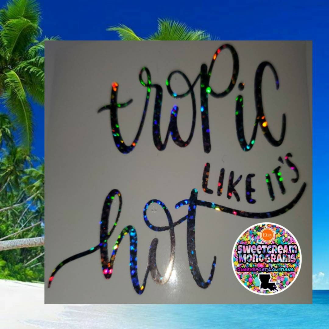 Tropic Like It's Hot Car Decal: Holographic Tropical Laptop Decal - Etsy