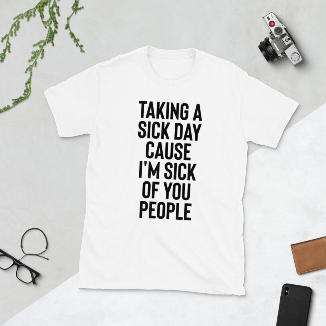 Taking a Sick Day Cause Im Sick of You People Shirt , Taking a Sick Day ...