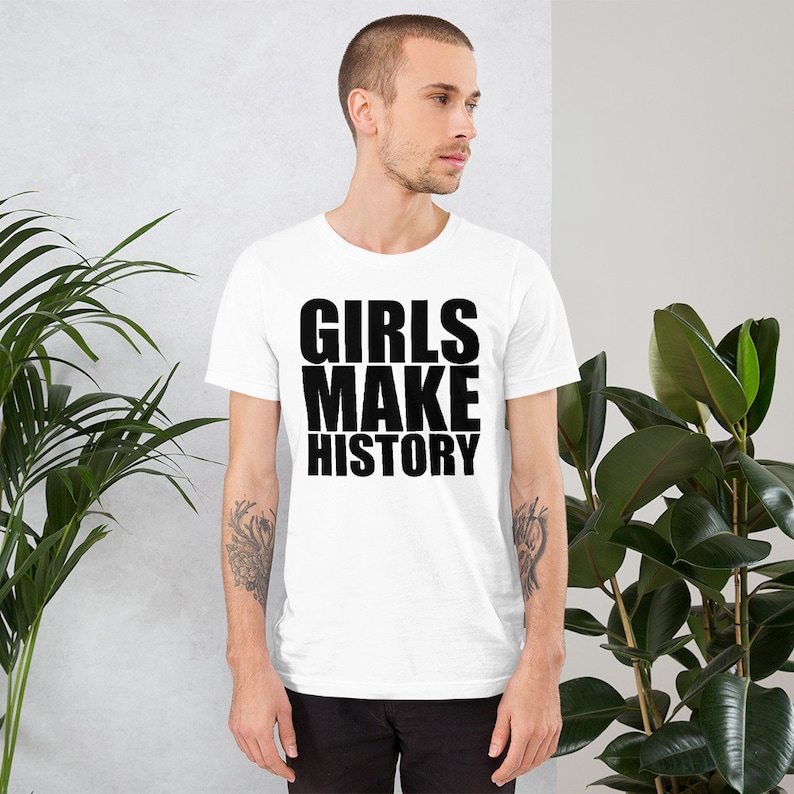 Girls Make History Shirt , Feminist Shirt , Feminism Shirt , Girl Power ...