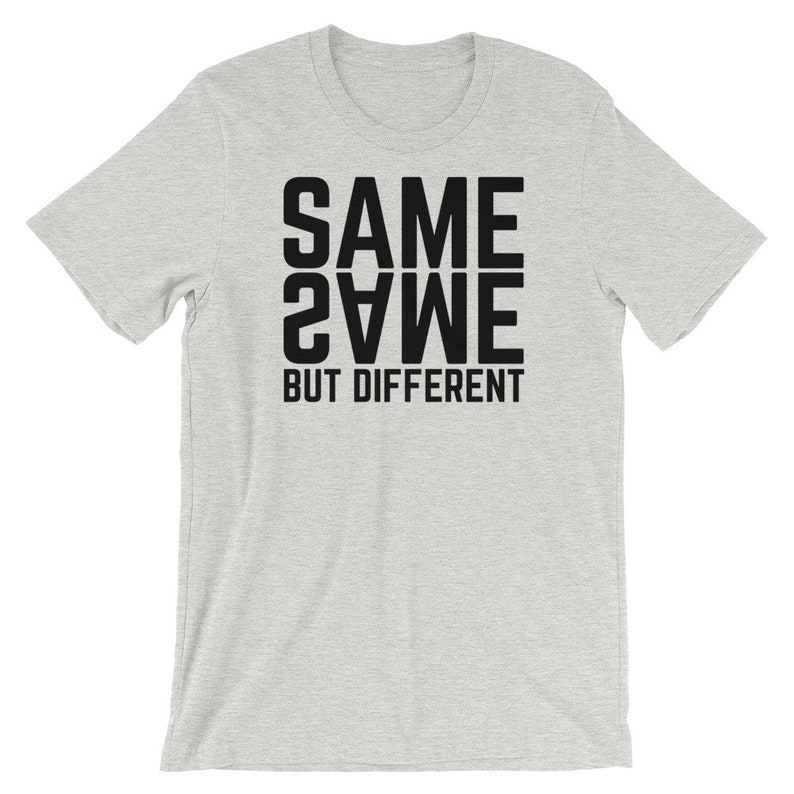 Same Same but Different T-shirt , Same Shirt , Same Same , Same but ...