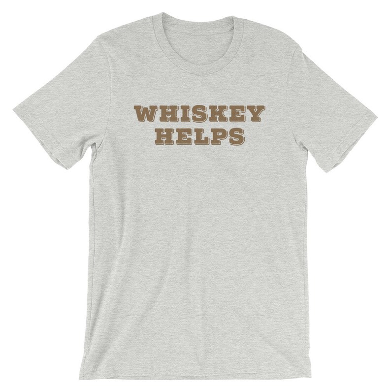 Whiskey Helps T-shirt Unisex Funny Bourbon T Shirt Barrel With Bottle ...