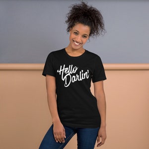 Hello Darlin Tshirt , Hello Darlin , Hello Darlin Shirt , Hello Darling ...
