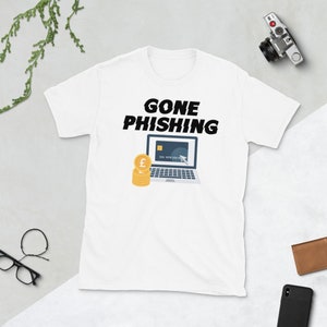 Gone Phishing , Hacker Shirt , Hackers Tshirt , Scammer Shirt ...