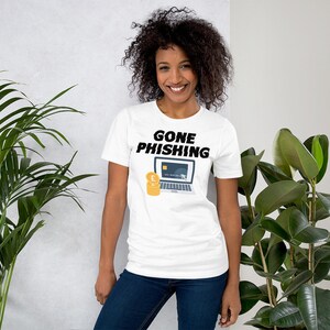 Gone Phishing , Hacker Shirt , Hackers Tshirt , Scammer Shirt ...
