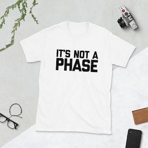Its Not a Phase Shirt , It's Not a Phase Tshirt , Lil Shirt , Big Bold ...