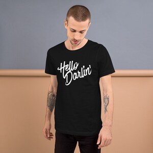 Hello Darlin Tshirt , Hello Darlin , Hello Darlin Shirt , Hello Darling ...