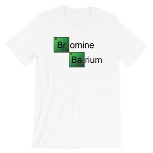 Bromine Barium T-shirt Unisex Funny Meme T Shirt Chemistry Student ...