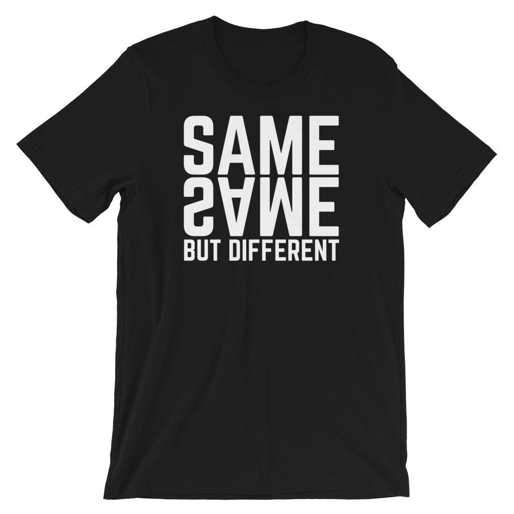 Same Same but Different T-shirt , Same Shirt , Same Same , Same but ...
