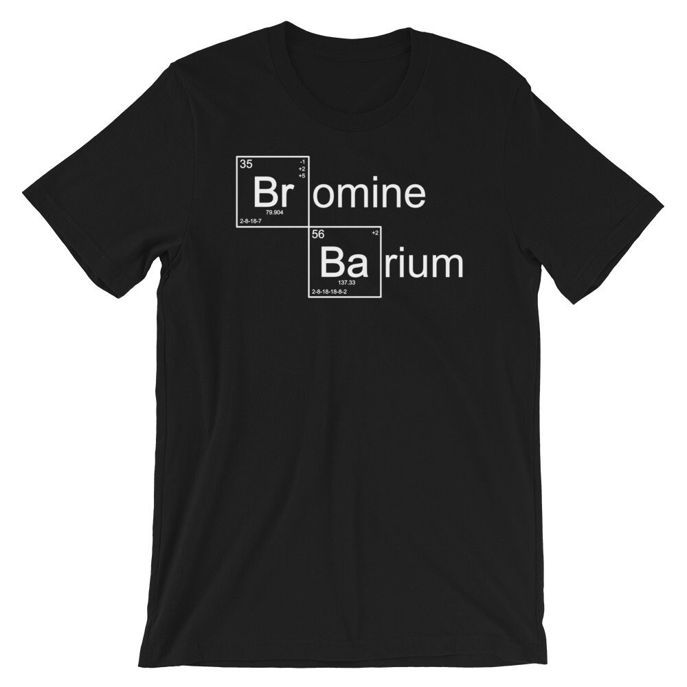 Bromine Barium T-Shirt Unisex Funny Meme T Shirt Chemistry | Etsy