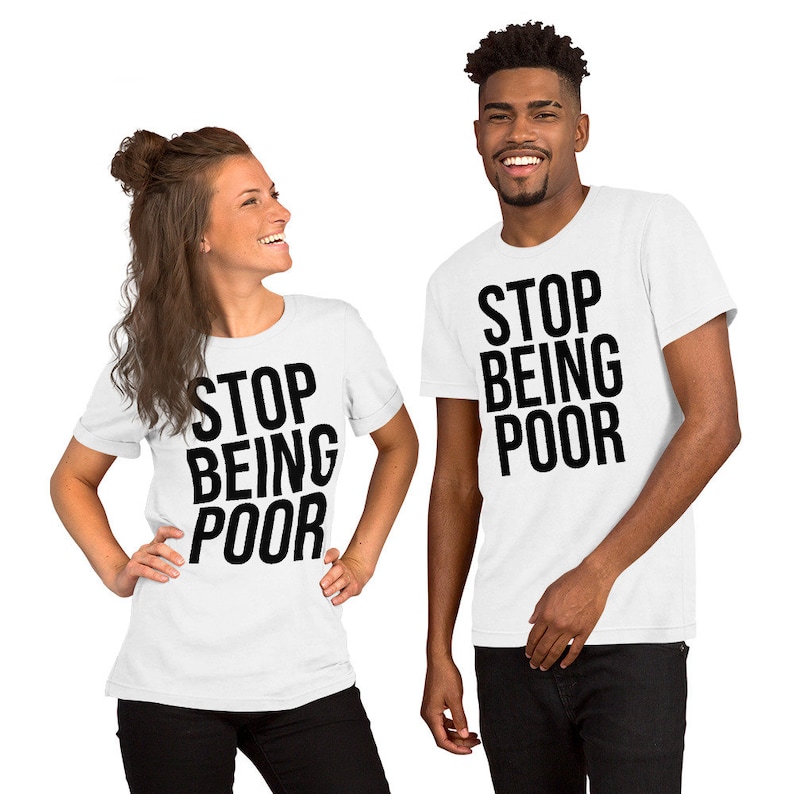 Stop Being Poor T Shirt Unisex Fit Meme Hilton T-shirt Funny Paris Tee ...