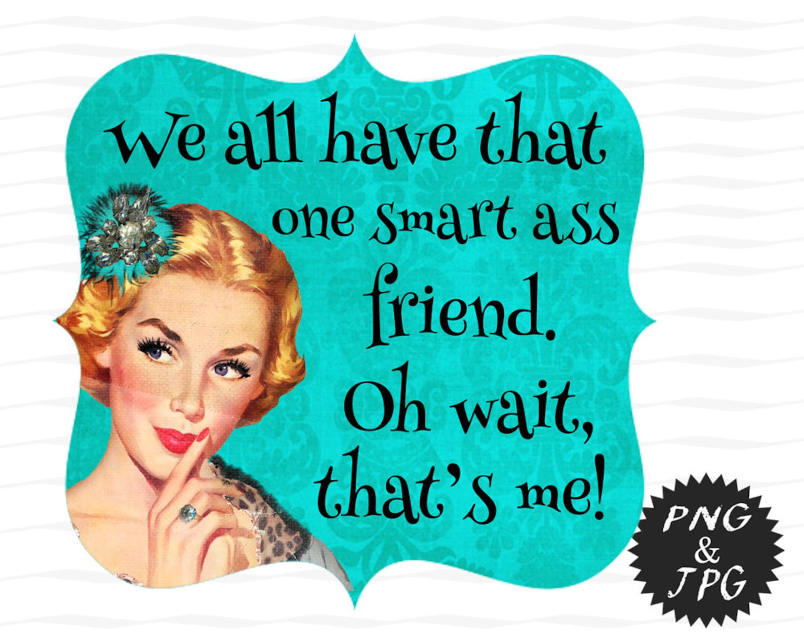 Smart Ass Friend / Retro, Vintage, Funny Friend Quote / Gift for Girl ...
