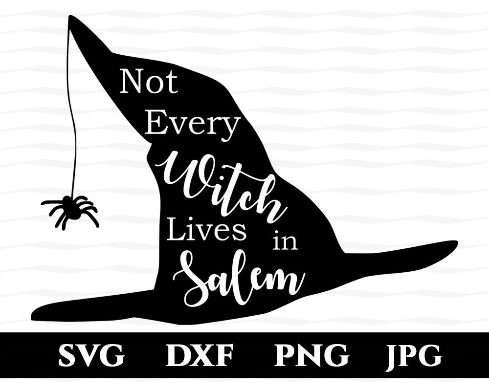 Not Every Witch Lives in Salem Hat SVG / Halloween Witch Hat Silhouette ...