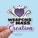 Weapons of Mass Creation Vinyl Decal Aesthetic Crocheter | Etsy