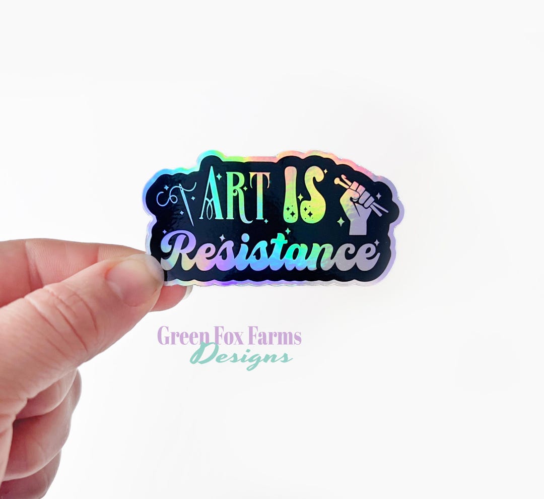 Art is Resistance Holographic Sticker: Unity Craftivism Decal - Etsy