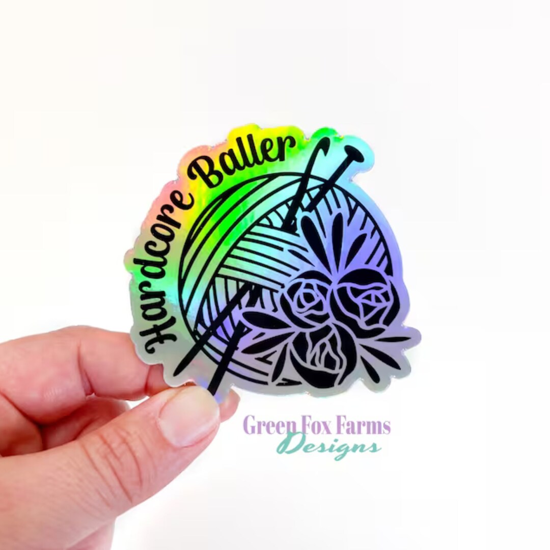 Hardcore Baller Holographic Sticker for Crocheter or Knitter, Yarn ...
