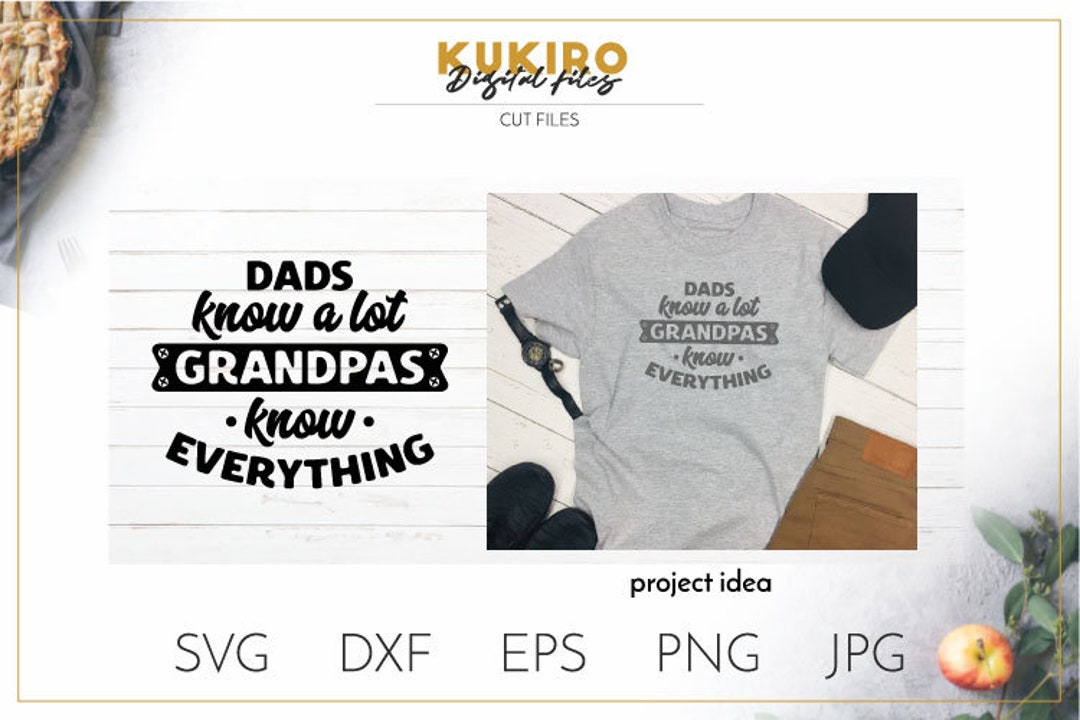 Fathers Day Svg Dads Know A Lot Grandpas Know Everything Svg Cut File