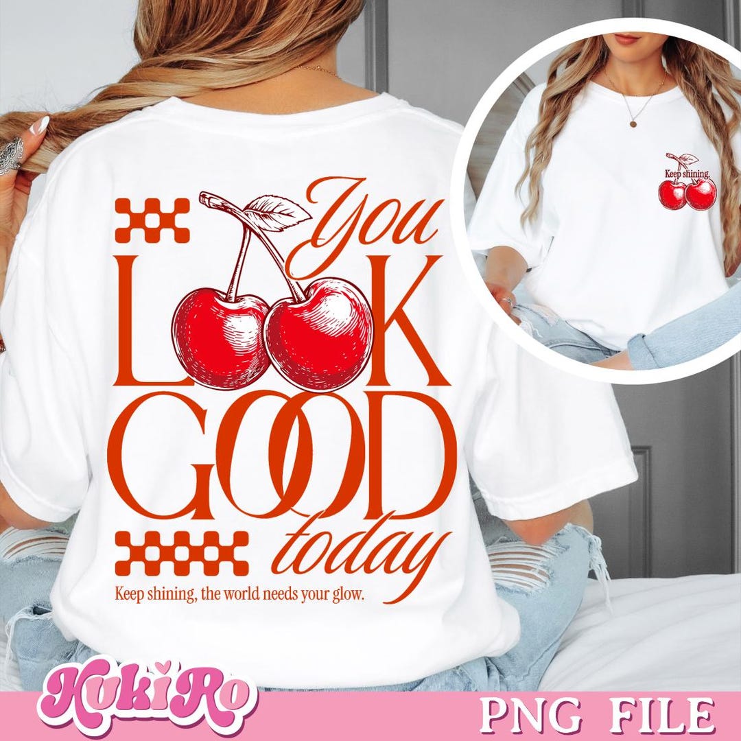 You Look Good Today PNG Self Care Affirmation Retro Cute Cherry Trendy ...