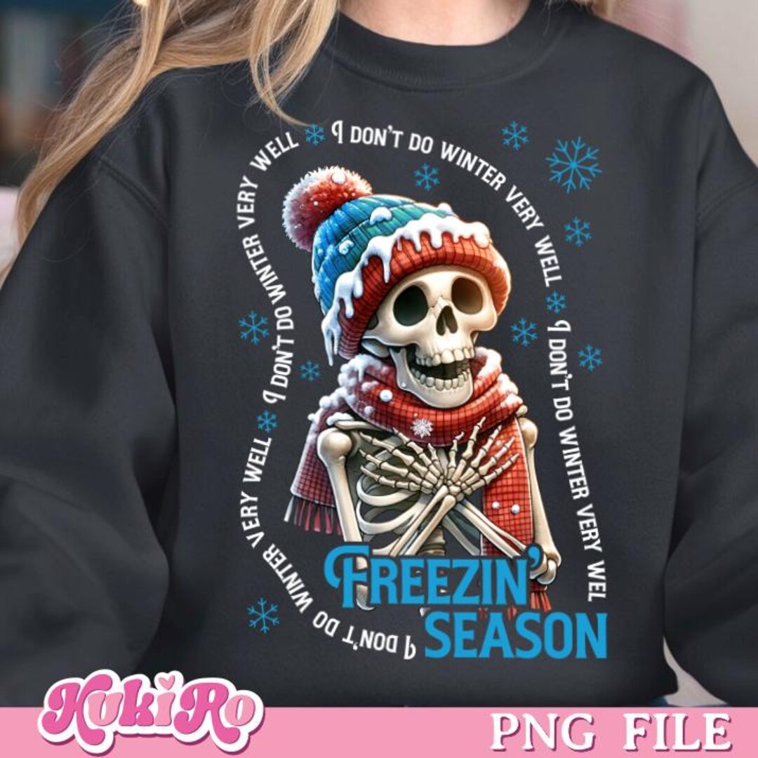 Freezin' Season PNG I Don't Do Winter Very Well PNG Funny Winter Skull ...