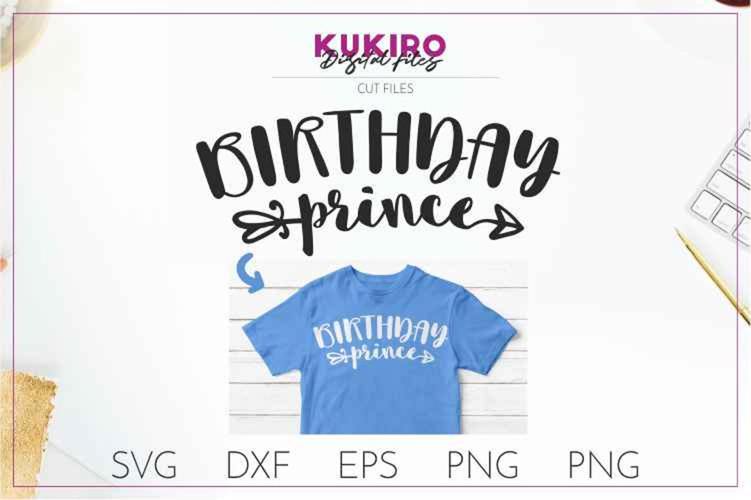 Birthday Boy Svg Birthday Prince Svg Birthday Shirt Design Svg Birthday ...